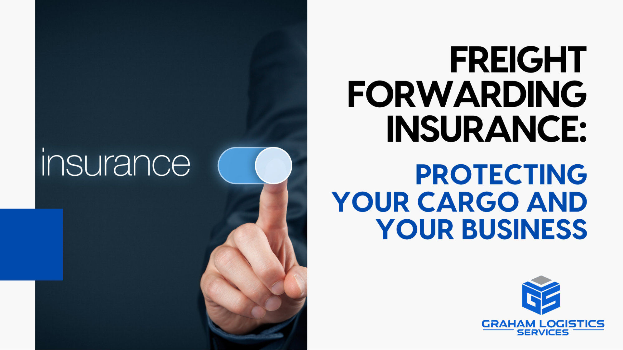 Freight Forwarding Insurance: Protecting Your Cargo And Your Business - Graham Logistics Services