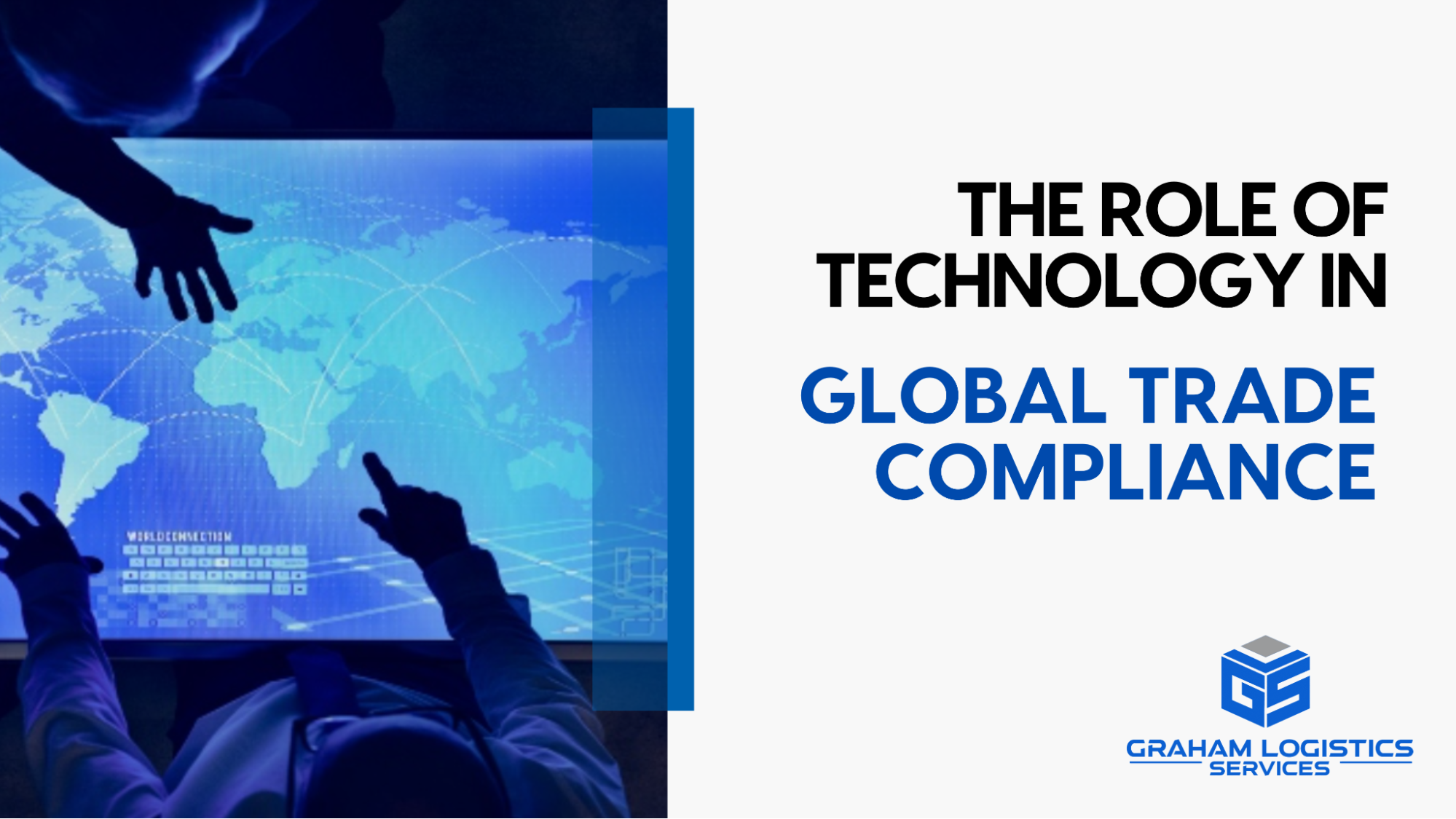 The Role Of Technology In Global Trade Compliance - Graham Logistics ...