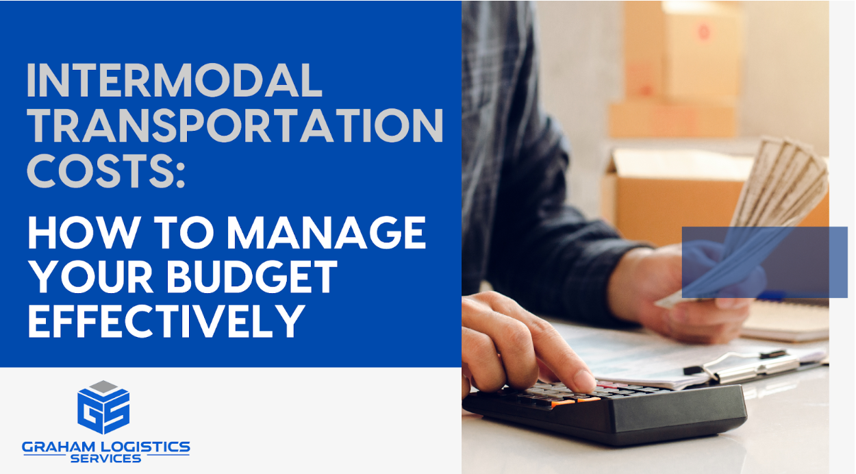 Intermodal Transportation Costs: How To Manage Your Budget Effectively ...
