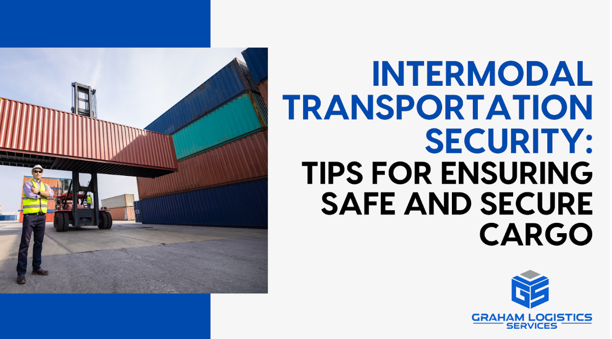 Intermodal Transportation Security: Tips For Ensuring Safe And Secure ...
